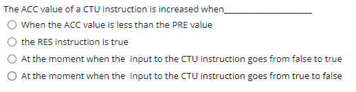 Solved The ACC value of a CTU instruction is increased when | Chegg.com