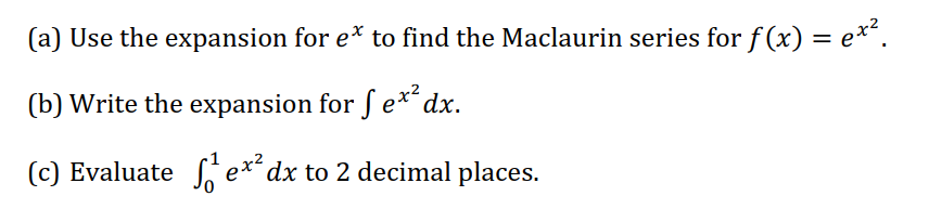 Solved = (a) Use the expansion for ex to find the Maclaurin | Chegg.com
