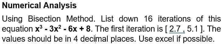 Solved Numerical Analysis Using Bisection Method. List down | Chegg.com