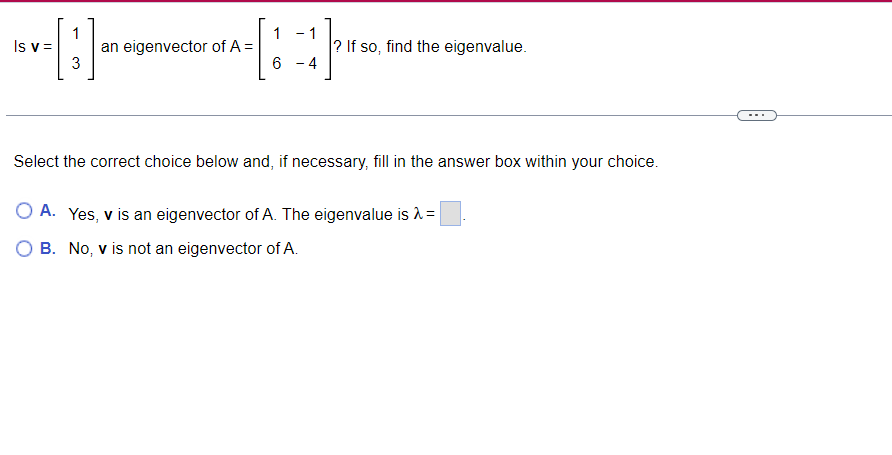Solved Is v=[13] an eigenvector of A=[16−1−4] ? If so, find | Chegg.com