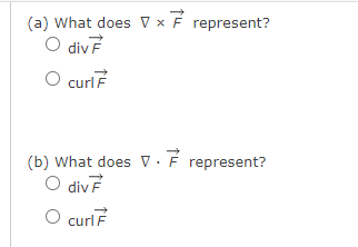 Solved (a) What does ∇×F represent? divFcurlF (b) What does | Chegg.com