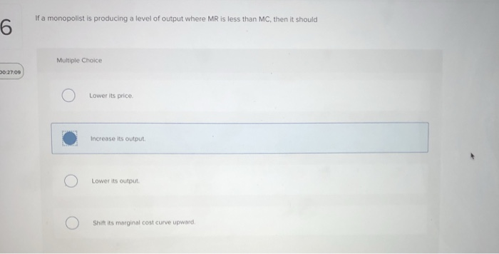 Solved If a monopolist is producing a level of output where | Chegg.com