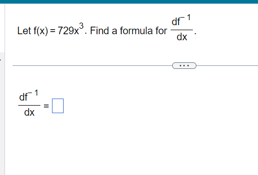 Solved Let f(x)=729x3. ﻿Find a formula for df-1dx.df-1dx= | Chegg.com