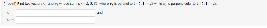 Solved (1 point) Find two vectors ū and Ūz whose sum is | Chegg.com