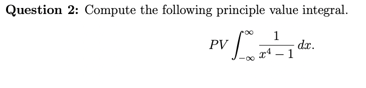 Solved Question 2: Compute the following principle value | Chegg.com
