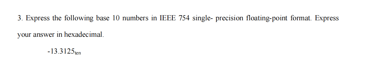 Solved 3. Express the following base 10 numbers in IEEE 754 | Chegg.com