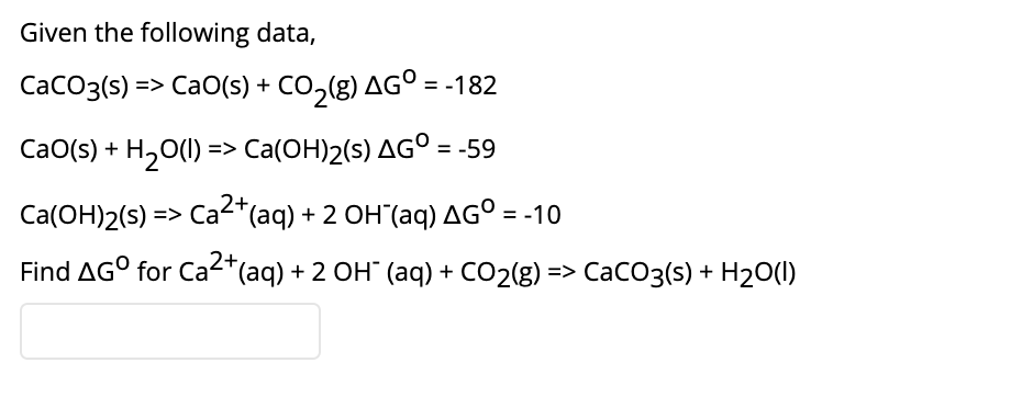 Solved Given the following data, CaCO3(s) => Cao(s) + CO2(g) | Chegg.com