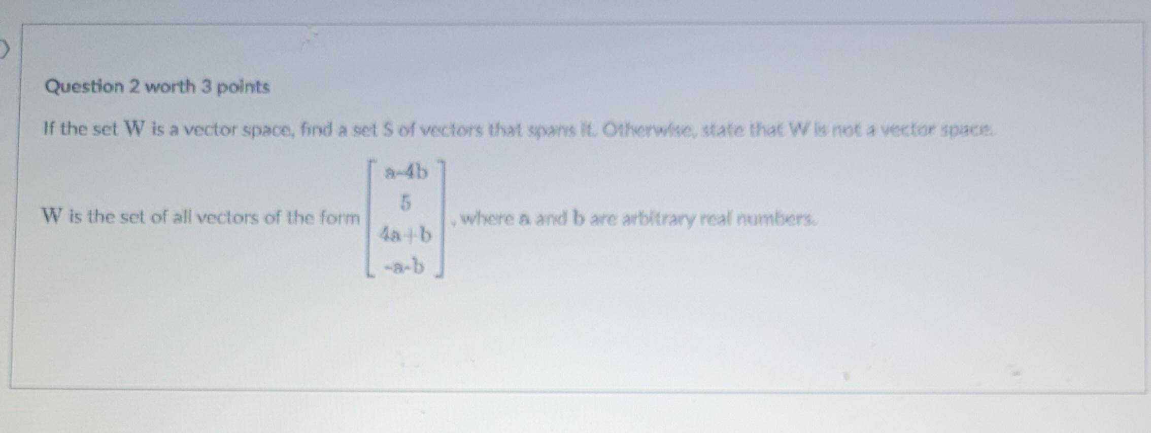 Solved Question 2 worth 3 points If the set W is a vector | Chegg.com