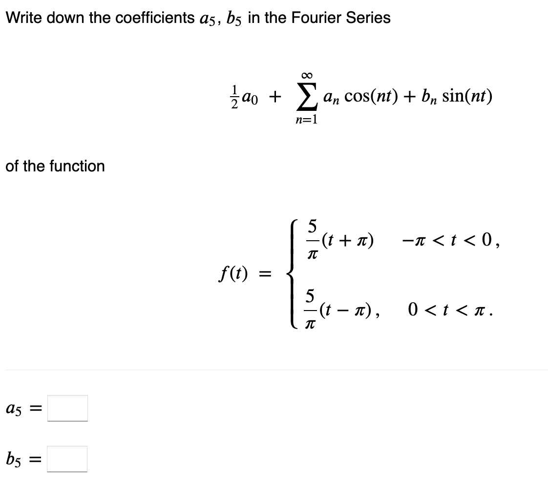 Solved Write down the coefficients a5,b5 ﻿in the Fourier | Chegg.com