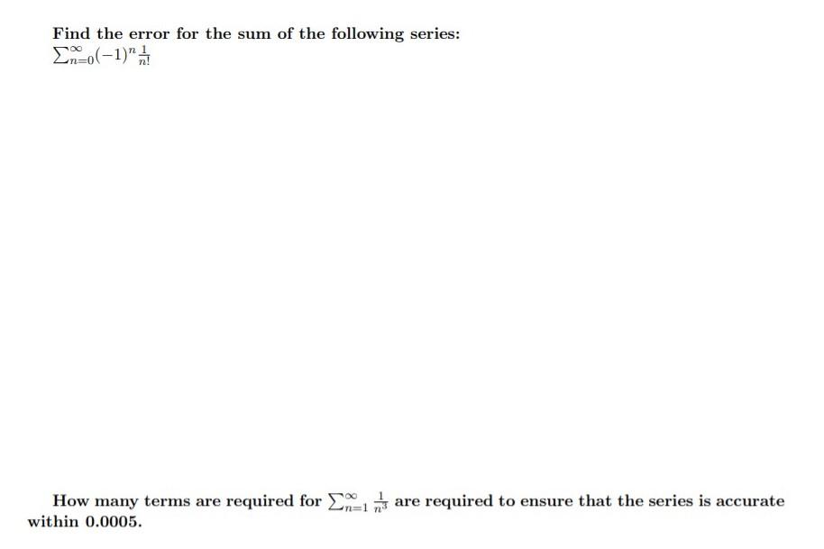 Solved Find the error for the sum of the following series: | Chegg.com