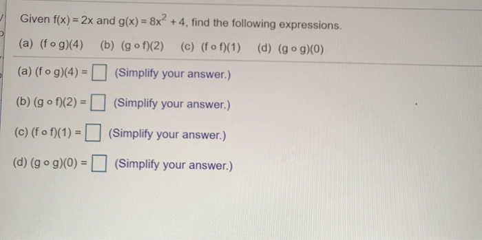 Solved Given f(x) = 2x and g(x) = 8x2 + 4, find the | Chegg.com