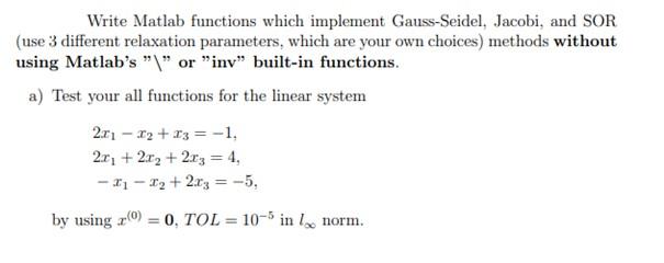 Write Matlab functions which implement Gauss-Seidel, | Chegg.com