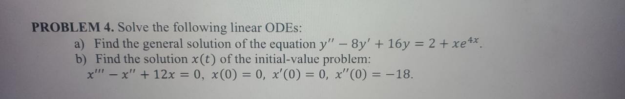 Solved PROBLEM 4. Solve the following linear ODES: a) Find | Chegg.com