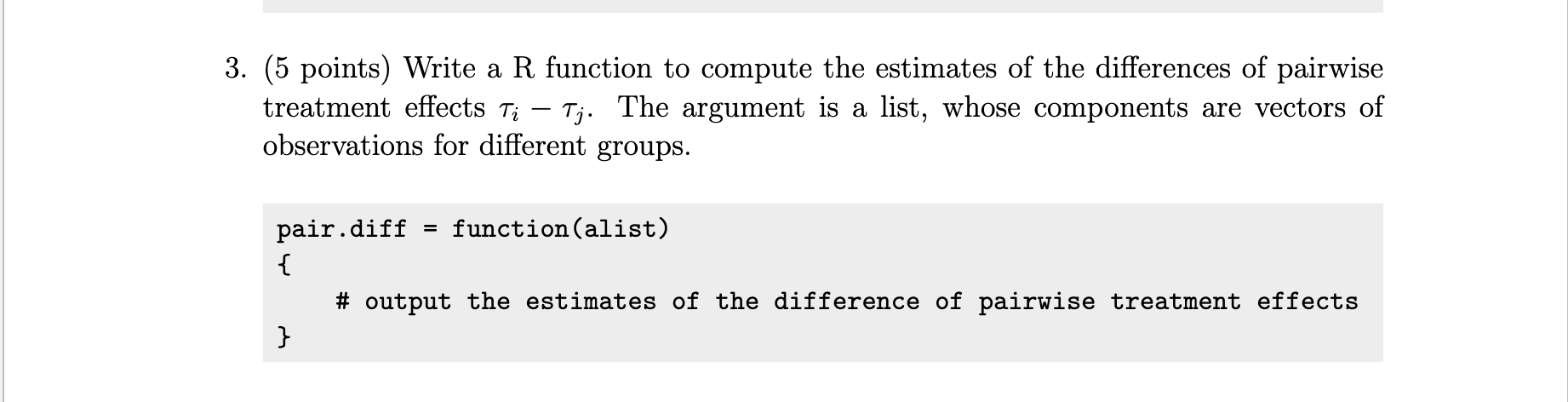 Solved 3. (5 points) Write a R function to compute the | Chegg.com Solved 3. (5 points) Write a R function to compute the | Chegg.com