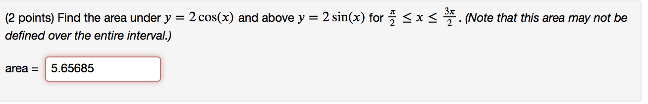 Solved (2 points) Find the area under y = 2 cos(x) and above | Chegg.com