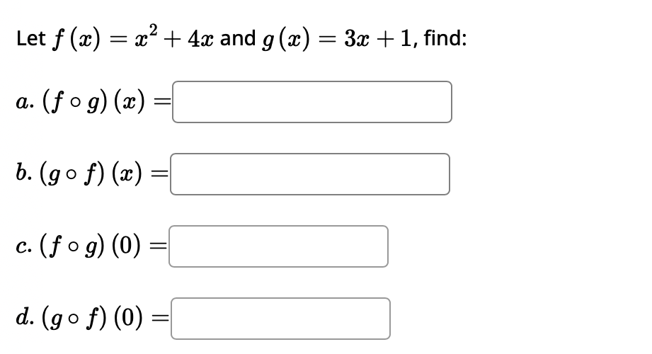 Solved Let f(x)=x^(2)+4x and g(x)=3x+1, find: a. (f@g)(x)= | Chegg.com