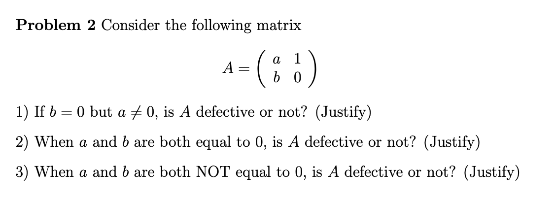Solved Problem 2 Consider the following matrix A=(ab10) 1) | Chegg.com