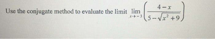 Solved Use the conjugate method to evaluate the limit lim_x | Chegg.com