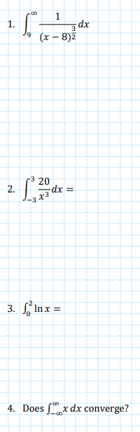 Solved 1. ∫9∞(x−8)231dx 2. ∫−33x320dx= 3. ∫02lnx= 4. Does | Chegg.com