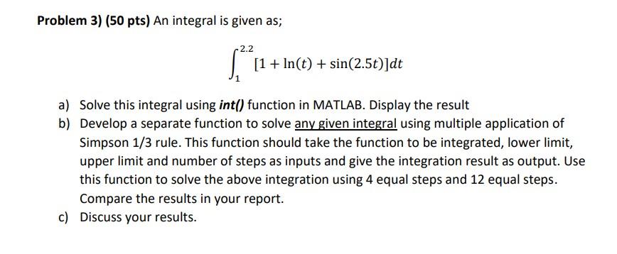 Solved Problem 3) (50 pts) An integral is given as; | Chegg.com