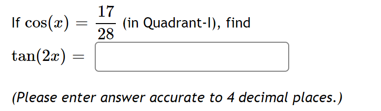 Solved 17 If cos(a) = (in Quadrant-l), find 28 tan(2x) - | Chegg.com