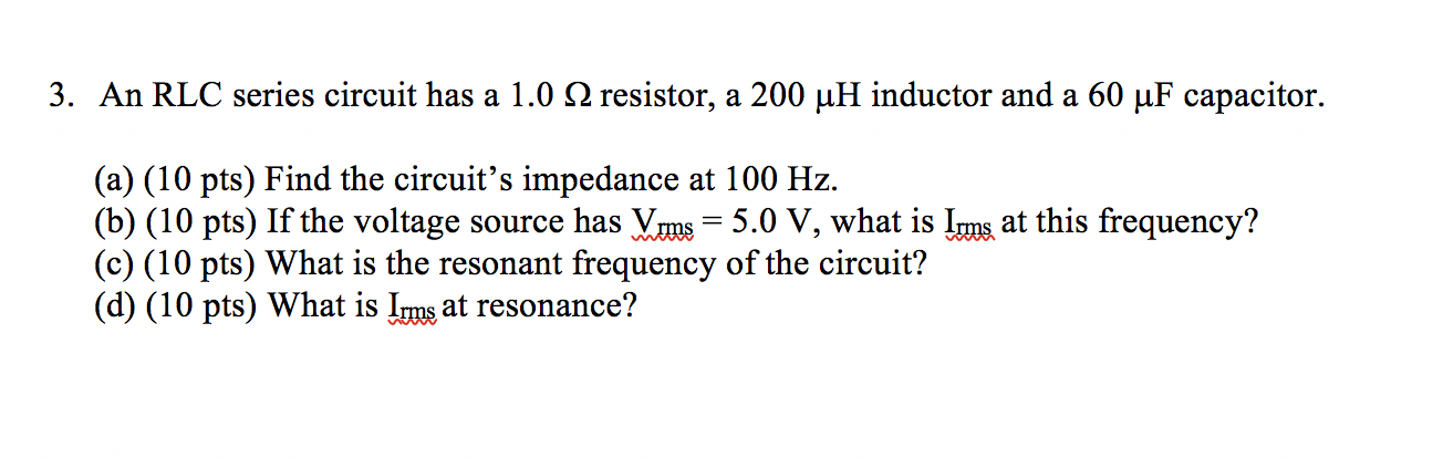 Solved 3. An RLC series circuit has a 1.0 S2 resistor, a 200 | Chegg.com