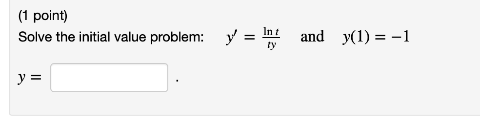 Solved (1 point) Solve the initial value problem: y = Int | Chegg.com