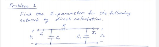 Solved Problem 1 Find the Z-parameters for the network by | Chegg.com
