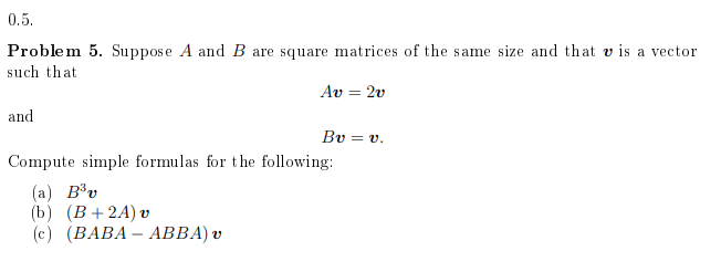 Solved 0.5. Problem 5. Suppose A and B are square matrices | Chegg.com