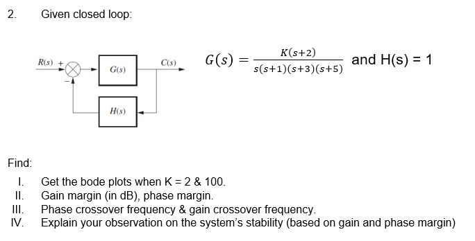 Solved 2. Given closed loop: R(S) + GS C(s) = K(s+2) | Chegg.com