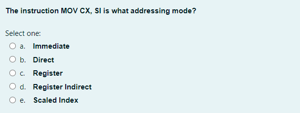 Solved The instruction MOV CX, SI is what addressing mode? | Chegg.com