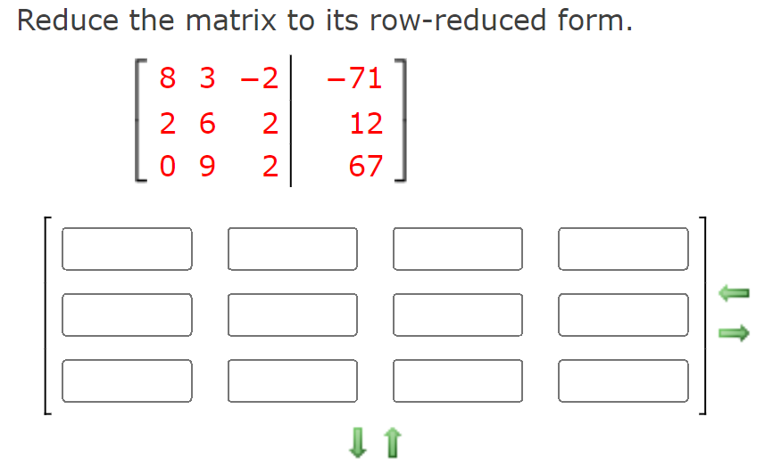 Solved Reduce the matrix to its row-reduced form. | Chegg.com