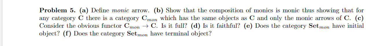 Problem 5. (a) Define monic arrow. (b) Show that the | Chegg.com