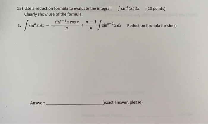 Solved 13) Use a reduction formula to evaluate the integral: | Chegg.com