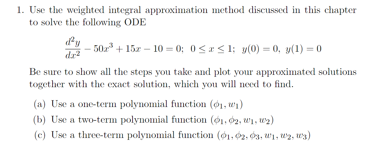 Solved 1. Use the weighted integral approximation method | Chegg.com