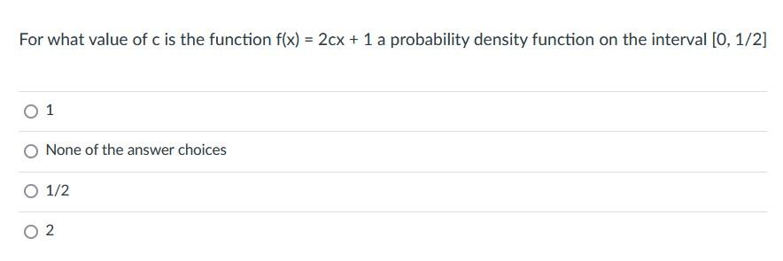Solved For what value of c is the function f(x) = 2cx + 1 a | Chegg.com