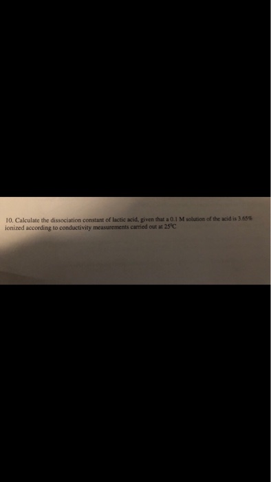 Solved 10. Calculate the dissociation constant of lactic | Chegg.com