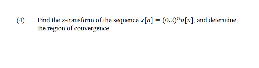 Solved Find the z-transform of the sequence x[n]=(0.2)nu[n], | Chegg.com