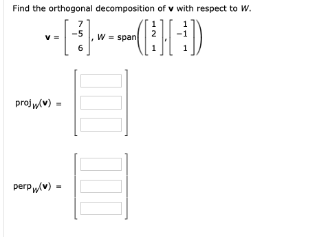 Solved Find the orthogonal decomposition of v with respect | Chegg.com