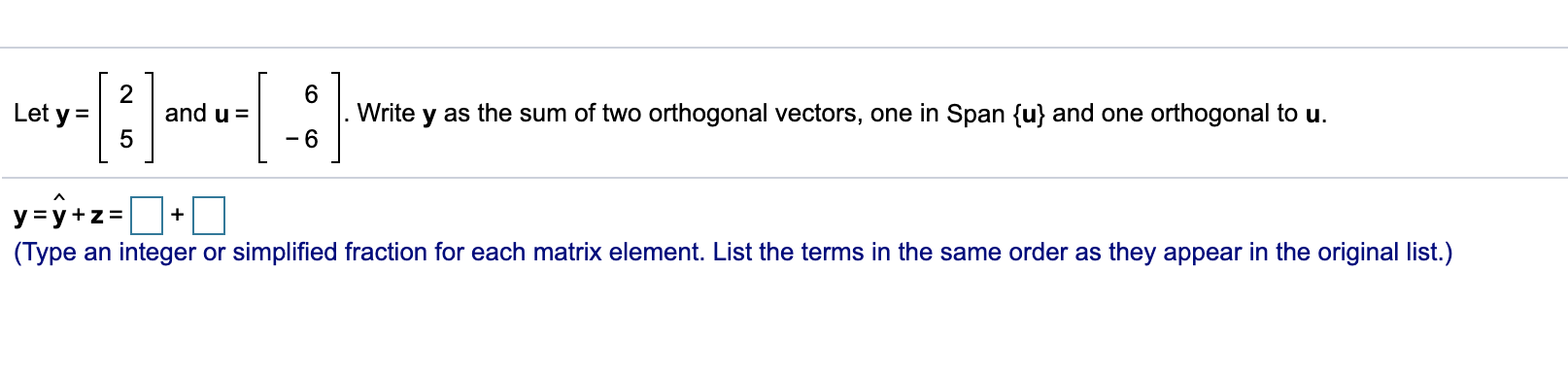 Solved 2 Let y= | and u= Write y as the sum of two | Chegg.com