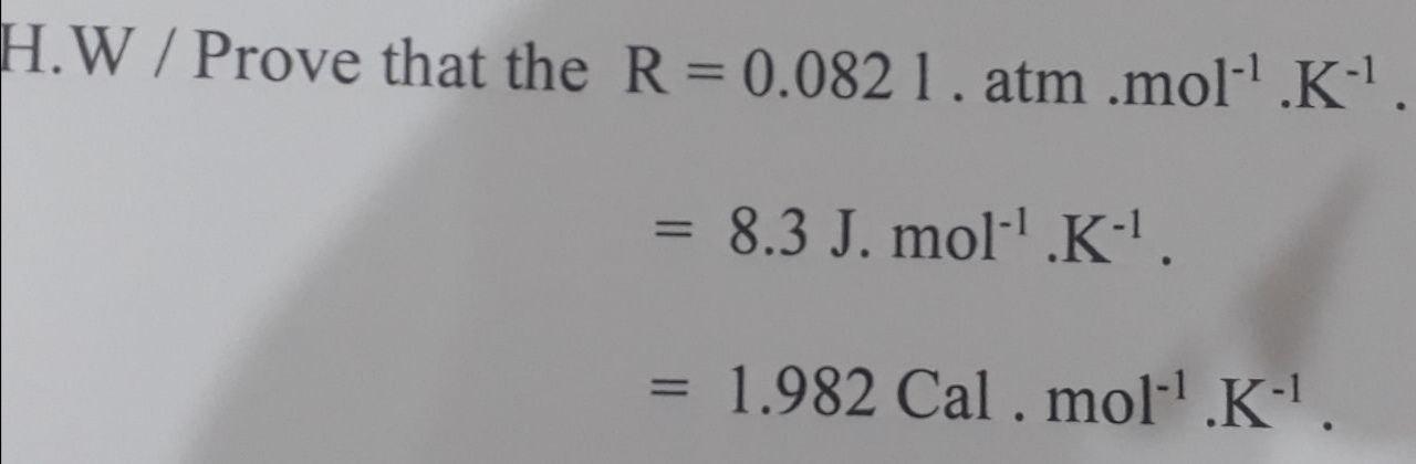 Solved H.W / Prove that the R=0.082 1. atm .mol-? K-?. 8.3 | Chegg.com