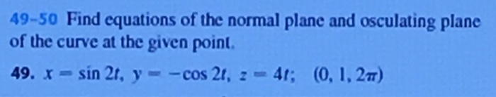 Solved Find equations of the normal plane and osculating | Chegg.com