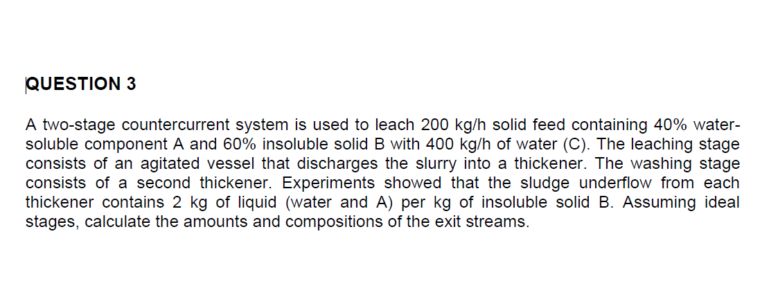 Solved QUESTION 3 A two-stage countercurrent system is used | Chegg.com