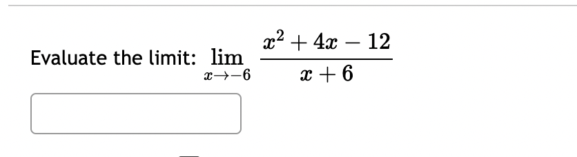 Solved limx→−6x+6x2+4x−12 | Chegg.com
