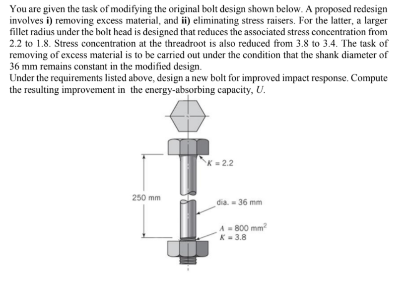 You are given the task of modifying the original bolt | Chegg.com