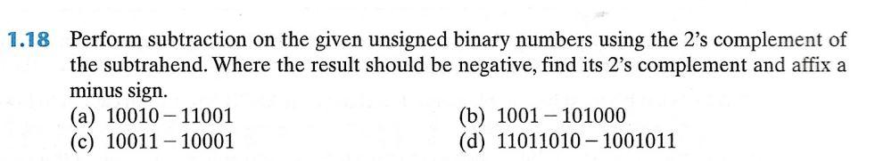 Solved 18 Perform Subtraction On The Given Unsigned Binary 