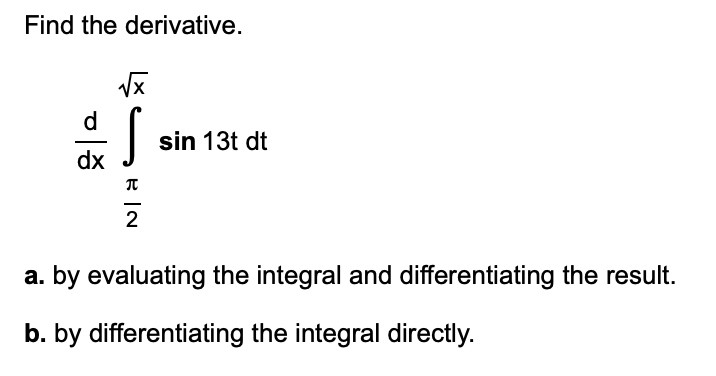 Solved Find the derivative. dxd∫2πxsin13tdt a. by evaluating | Chegg.com
