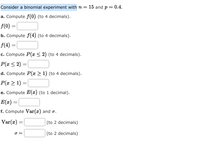 Solved Consider a binomial experiment with n=15 and p=0.4. | Chegg.com