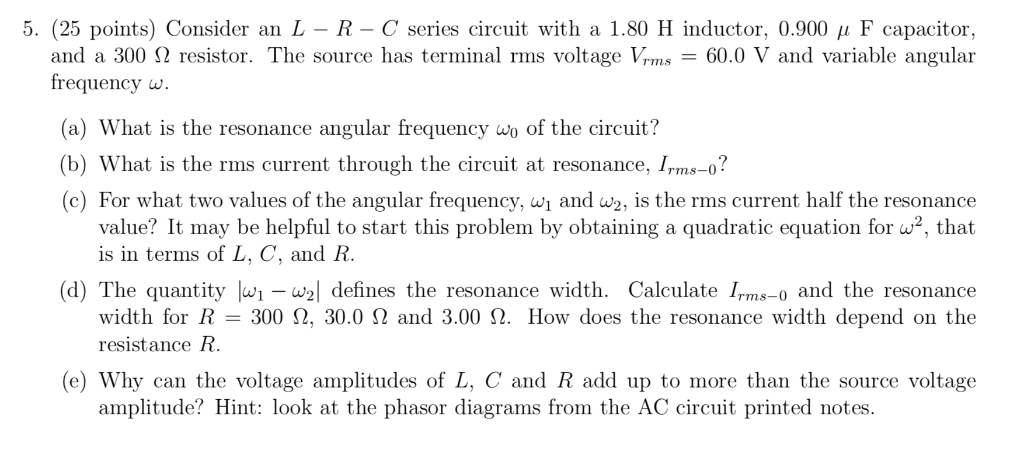 Solved 5, (25 points) Consider an L-R-C series circuit with | Chegg.com