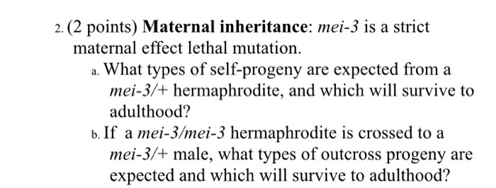 Solved 2. (2 points) Maternal inheritance: mei-3 is a strict | Chegg.com